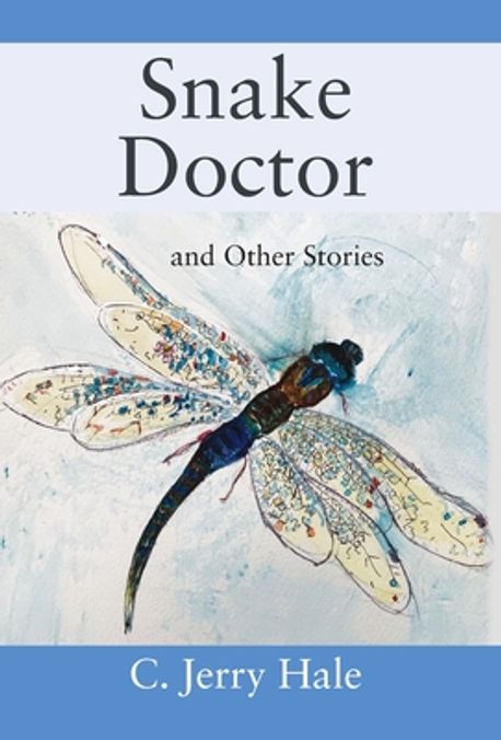 Snake Doctor and Other Stories | Hale, C. Jerry - 교보문고