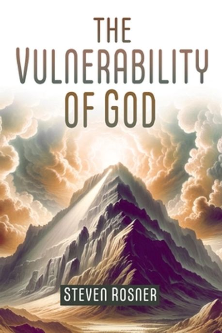 The Vulnerability of God | Rosner, Steven - 교보문고