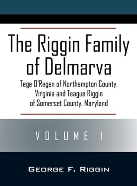 The Riggin Family of Delmarva Volume 1 | Riggin, George F. - 교보문고