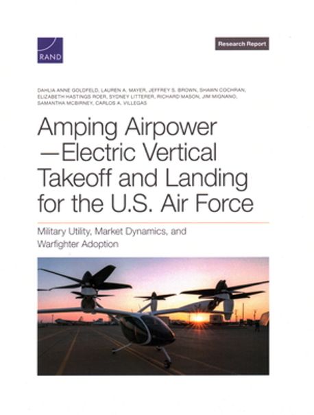 Amping Airpower--Electric Vertical Takeoff and Landing for the U.S. Air ...