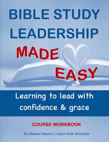 Bible Study Leadership Made Easy Course Workbook | Newton, Melanie - 교보문고