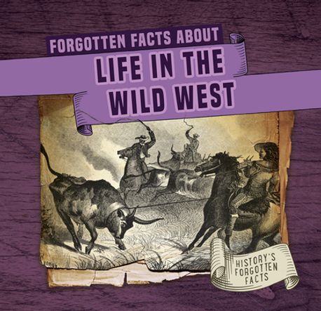 Forgotten Facts about Life in the Wild West | Connors, Kathleen - 교보문고