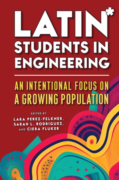 Latin* Students in Engineering | Perez-Felkner, Lara - 교보문고