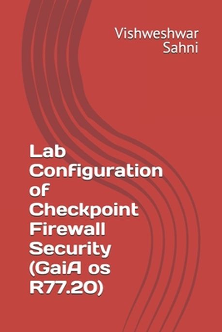 Lab Configuration of Checkpoint Firewall Security (GaiA os R77.20 ...