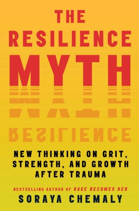 The Resilience Myth | Chemaly, Soraya - 교보문고