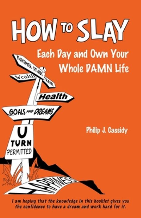 How To SLAY Each Day and Own Your Whole DAMN Life | Cassidy, Philip J ...