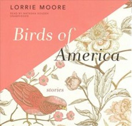 Birds of America | Moore, Lorrie - 교보문고