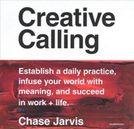 Creative Calling | Jarvis, Chase - 교보문고