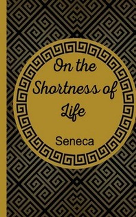 On the Shortness of Life | Seneca - 교보문고