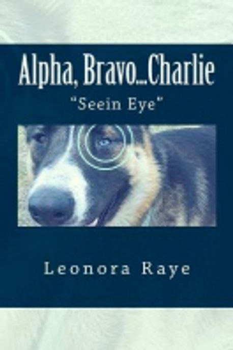 Alpha, Bravo...Charlie | Raye, Leonora - 교보문고