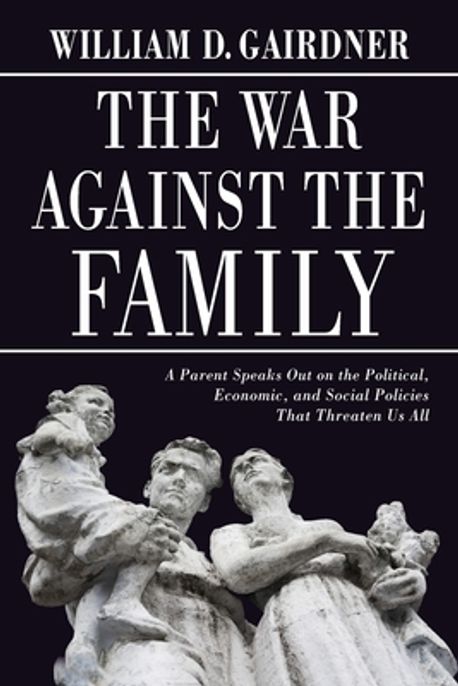 War Against the Family | Gairdner, William D. - 교보문고