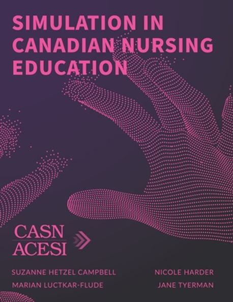 Simulation in Canadian nursing education | Luctkar-Flude, Marian - 교보문고