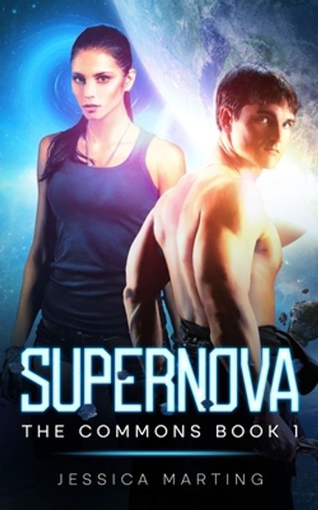 Supernova (The Commons Book 1) | Marting, Jessica - 교보문고