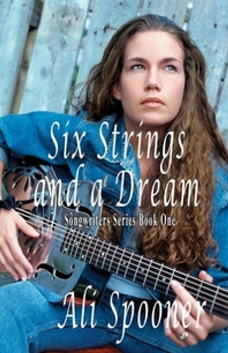 Six Strings and a Dream | Spooner, Ali - 교보문고