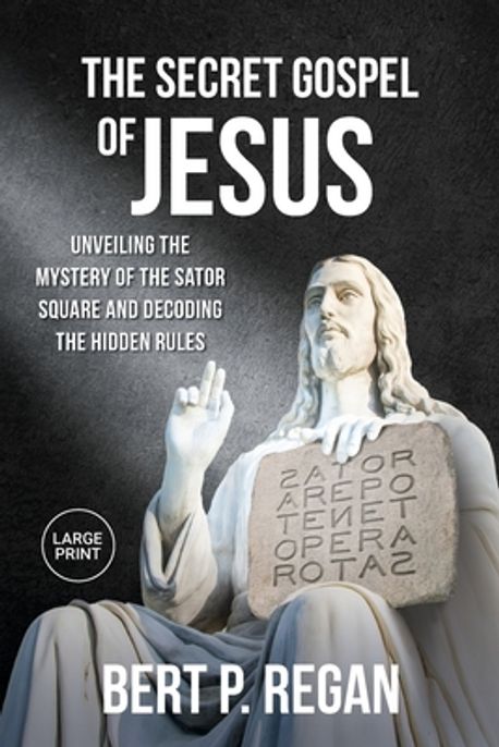 The Secret Gospel of Jesus | Regan, Bert P. - 교보문고