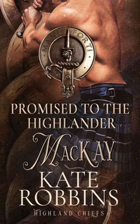 Promised to the Highlander | Robbins, Kate - 교보문고
