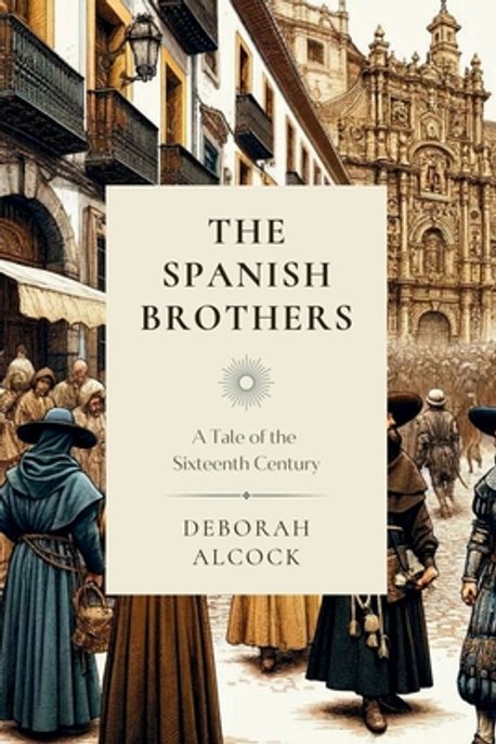 The Spanish Brothers | Alcock, Deborah - 교보문고