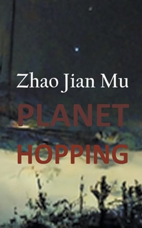 Planet Hopping | Zhao, Jian Mu - 교보문고