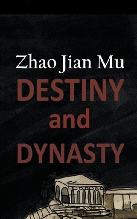 Destiny and Dynasty | Zhao, Jian Mu - 교보문고