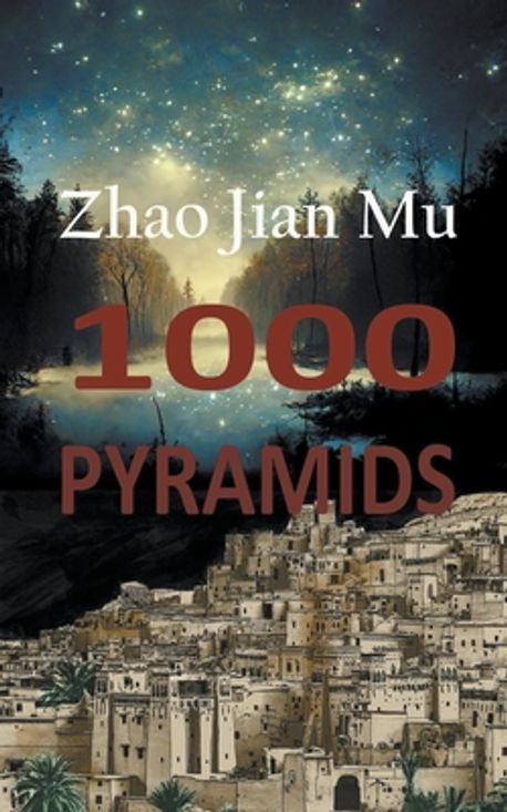 1000 Pyramids | Zhao, Jian Mu - 교보문고