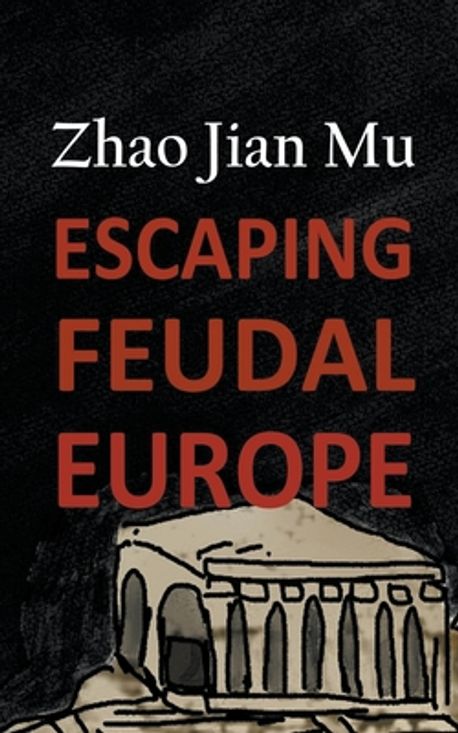 Escaping Feudal Europe | Zhao, Jian Mu - 교보문고