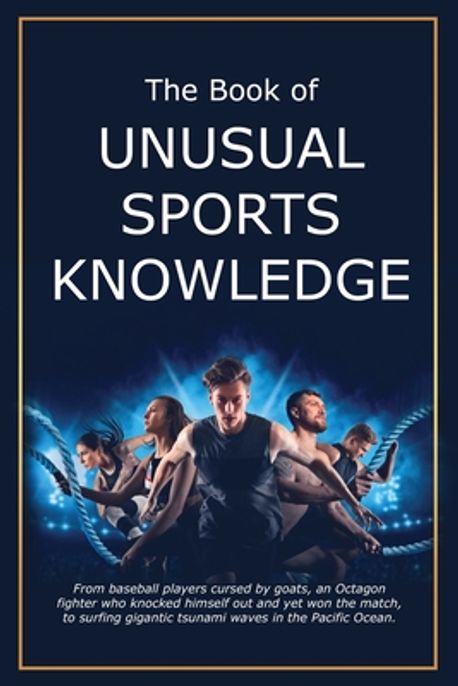 The Book of Unusual Sports Knowledge | Miller, Bruce - 교보문고