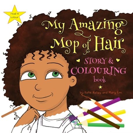 My Amazing Mop of Hair Story and Colouring Book | Katay, Katie - 교보문고