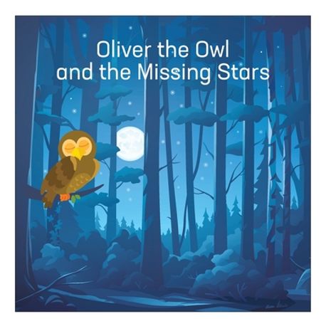 Oliver the Owl and the Missing Stars | Casavant, Louise - 교보문고