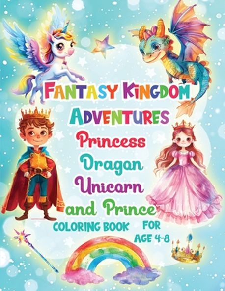 Fantasy Kingdom Adventures Princess Dragons Unicorn and Prince Coloring ...