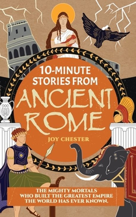 10-Minute Stories From Ancient Rome | Chester, Joy - 교보문고