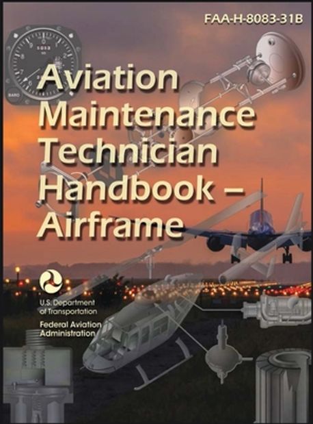 2023 Aviation Maintenance Technician Handbook - Airframe FAA-H-8083-31B ...
