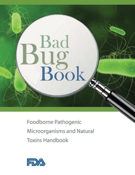 Bad Bug Book - Foodborne Pathogenic Microorganisms and Natural Toxins ...