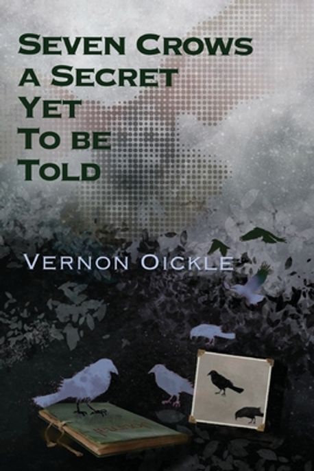Seven Crows a Secret Yet To Be Told | Oickle, Vernon - 교보문고