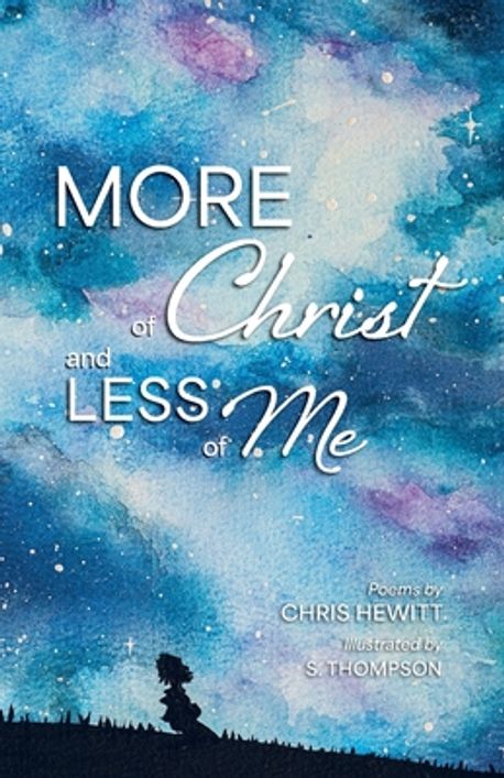 More of Christ, Less of Me | Hewitt, Chris - 교보문고