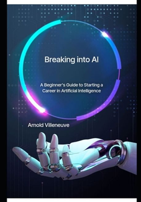 Breaking Into AI | Villeneuve, Arnold - 교보문고