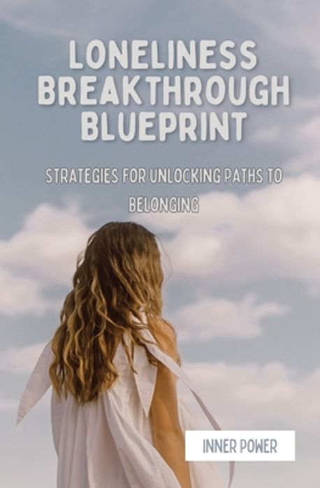 Loneliness Breakthrough Blueprint | Power, Inner - 교보문고