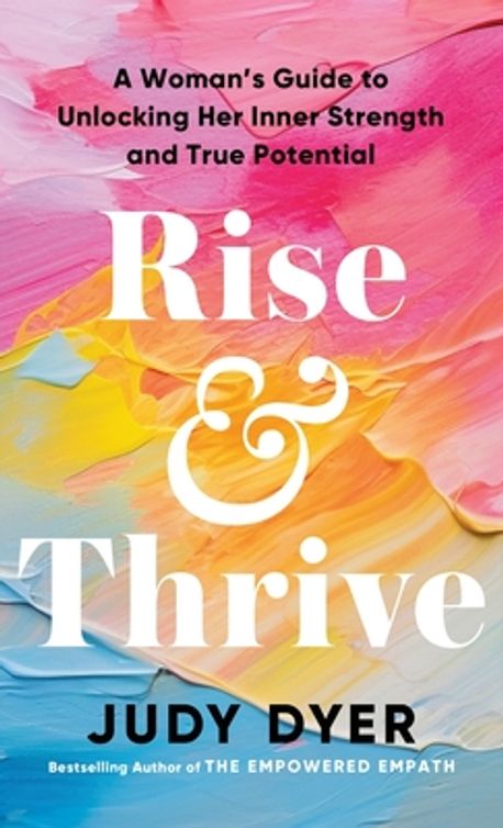 Rise and Thrive | Dyer, Judy - 교보문고