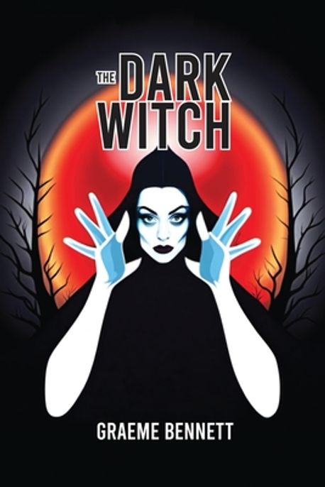 The Dark Witch | Bennett, Graeme - 교보문고