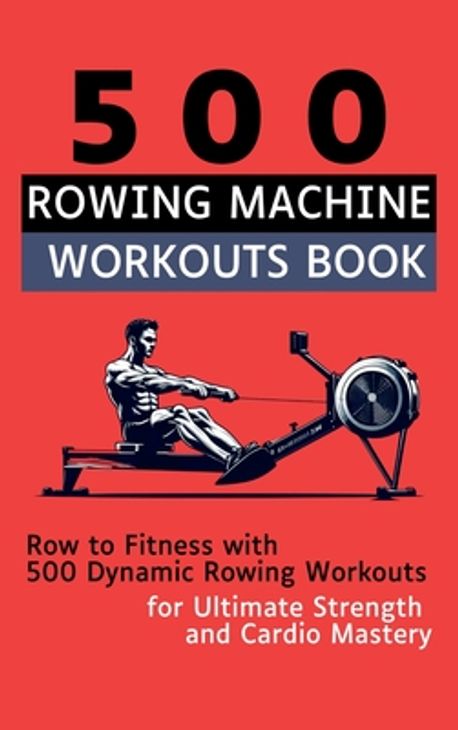 500 Rowing Machine Workouts Book | Vasquez - 교보문고
