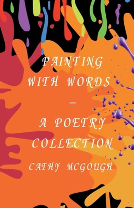 Painting with Words - A Poetry Collection | McGough, Cathy - 교보문고