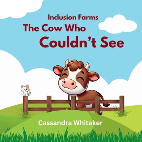 The Cow Who Couldn't See | Whitaker, Cassandra - 교보문고