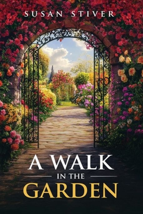 A Walk in the Garden | Stiver, Susan - 교보문고