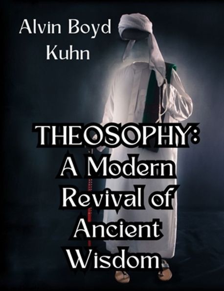 Theosophy | Kuhn, Alvin Boyd - 교보문고