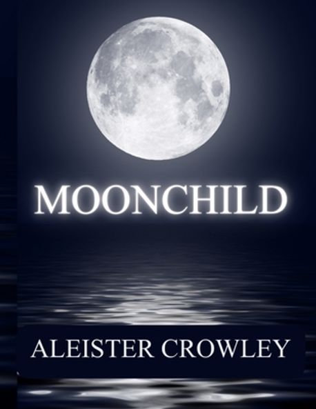 Moonchild | Crowley, Aleister - 교보문고