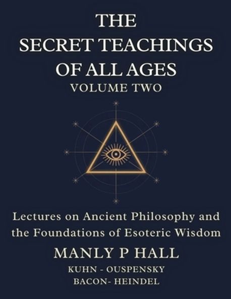 The Secret Teachings of All Ages Volume 2 | Hall, Manly P. - 교보문고