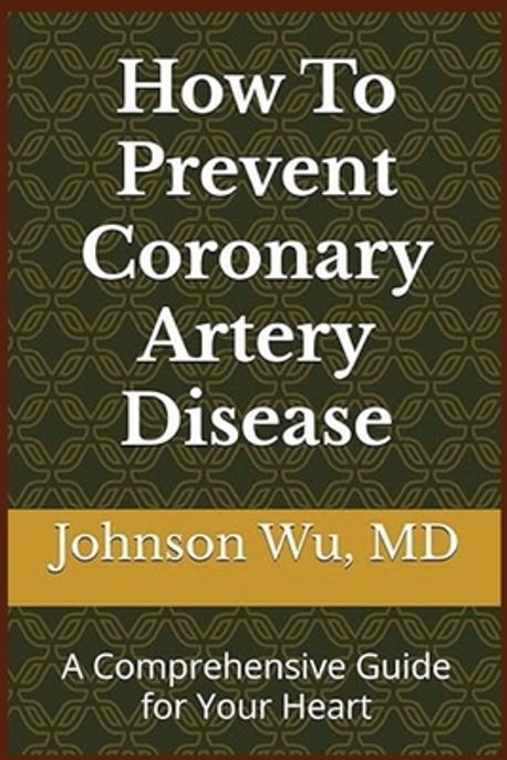 How To Prevent Coronary Artery Disease | Wu, Johnson - 교보문고
