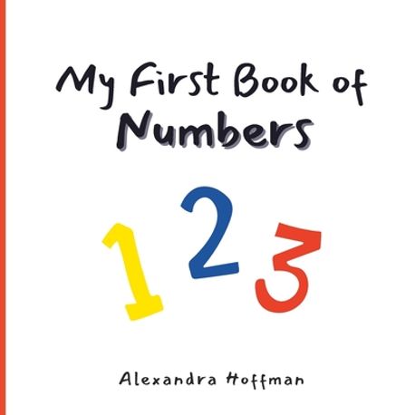 My First Book of Numbers | Hoffman, Alexandra - 교보문고