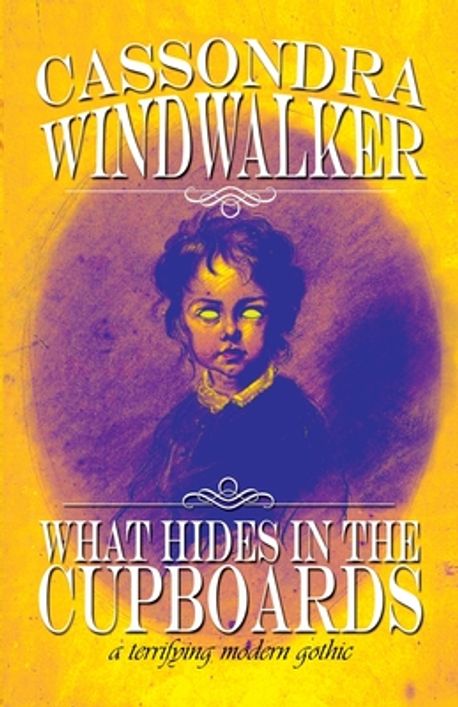 What Hides in the Cupboards | Windwalker, Cassondra - 교보문고