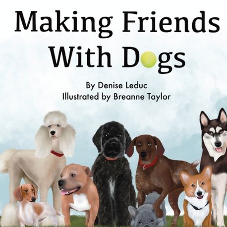 Making Friends With Dogs | Leduc, Denise - 교보문고
