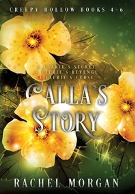 Calla's Story (Creepy Hollow Books 4, 5 & 6) | Rachel Morgan - 교보문고